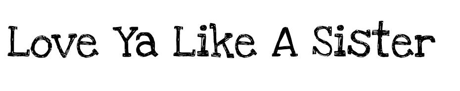 Love Ya Like A Sister font - Love Ya Like A Sister font download